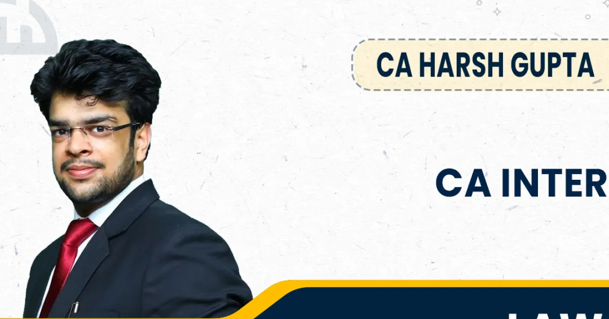 CA Harsh Gupta CA Inter Law Fast track Online Classes