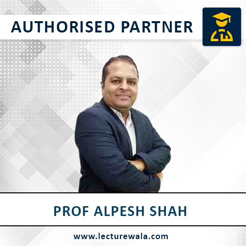 Prof Alpesh Shah Video Lectures & Pen Drive Classes - Lecturewala