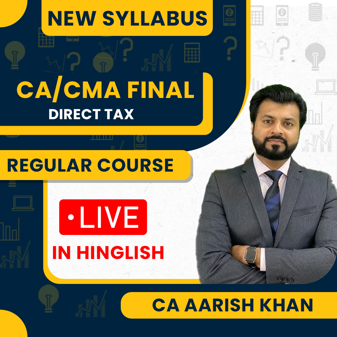 CA Aarish Khan Direct Tax Regular Online Classes For CA/CMA Final: Live ...