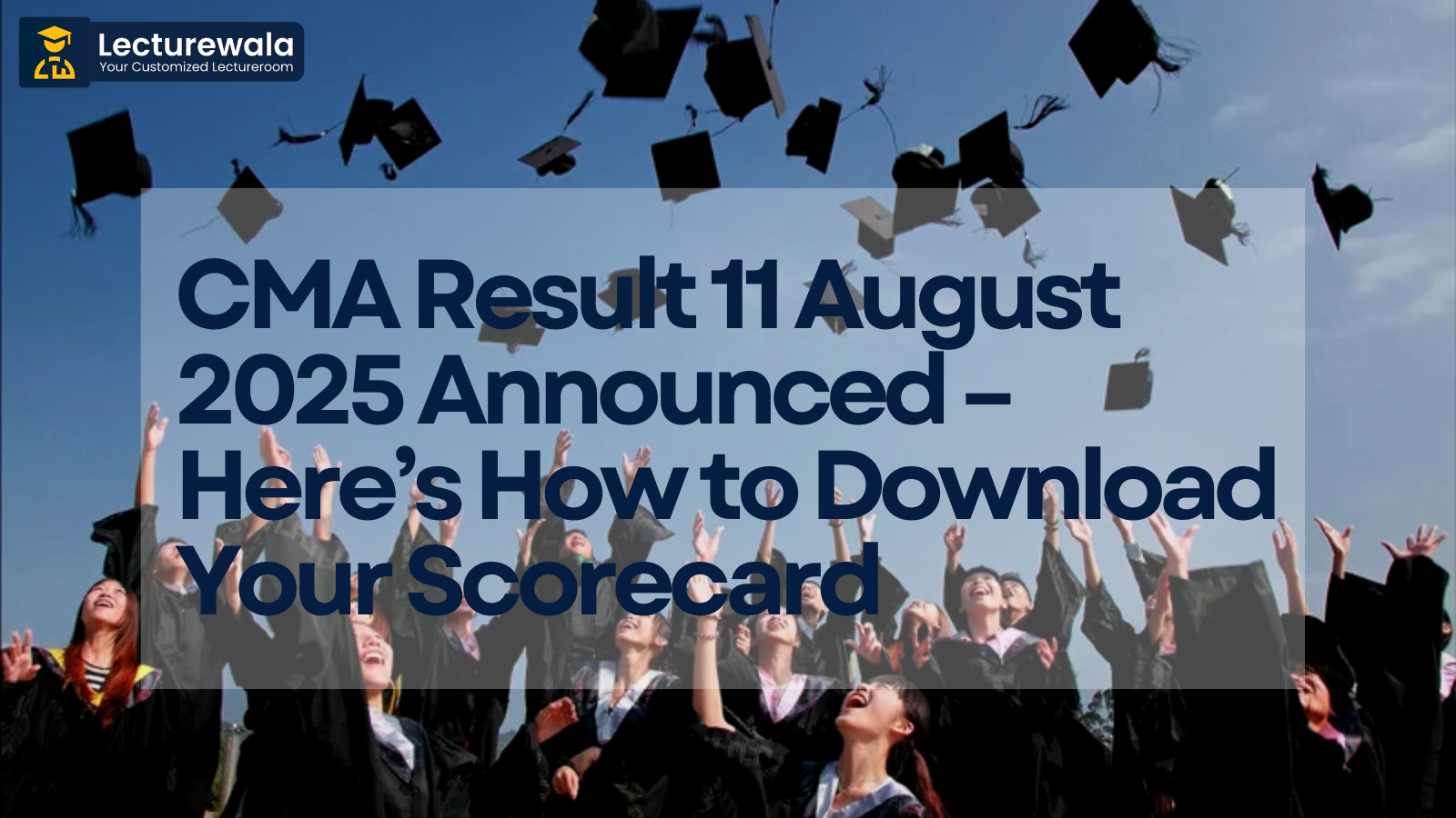 CMA Result 11 August 2025 Announced – Here’s How to Download Your Scorecard