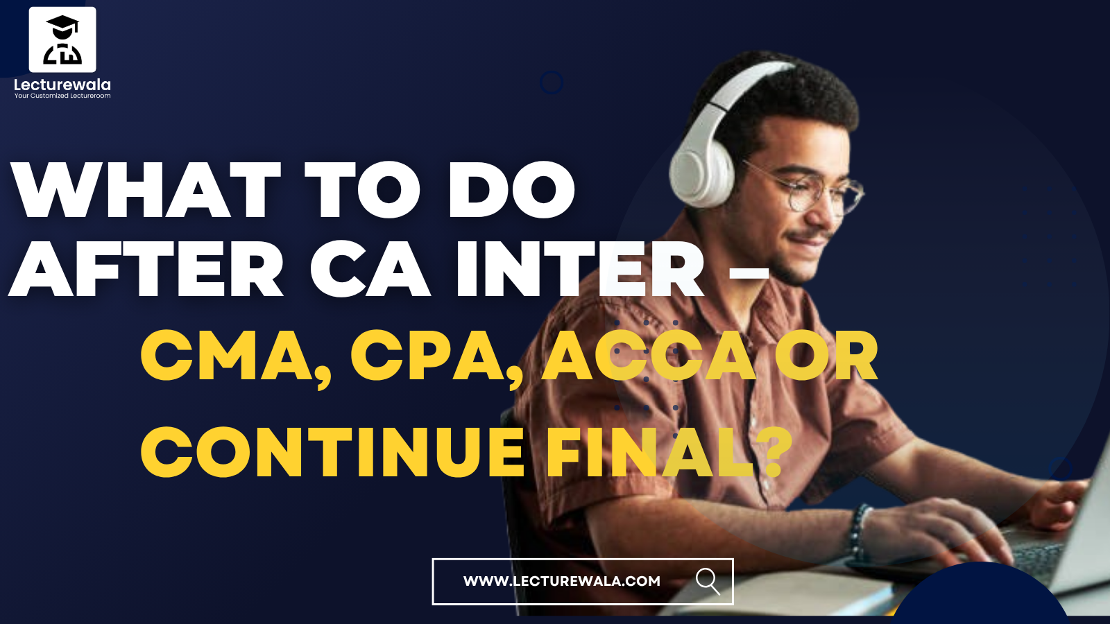 What to Do After CA Inter – CMA, CPA, ACCA or Continue Final?