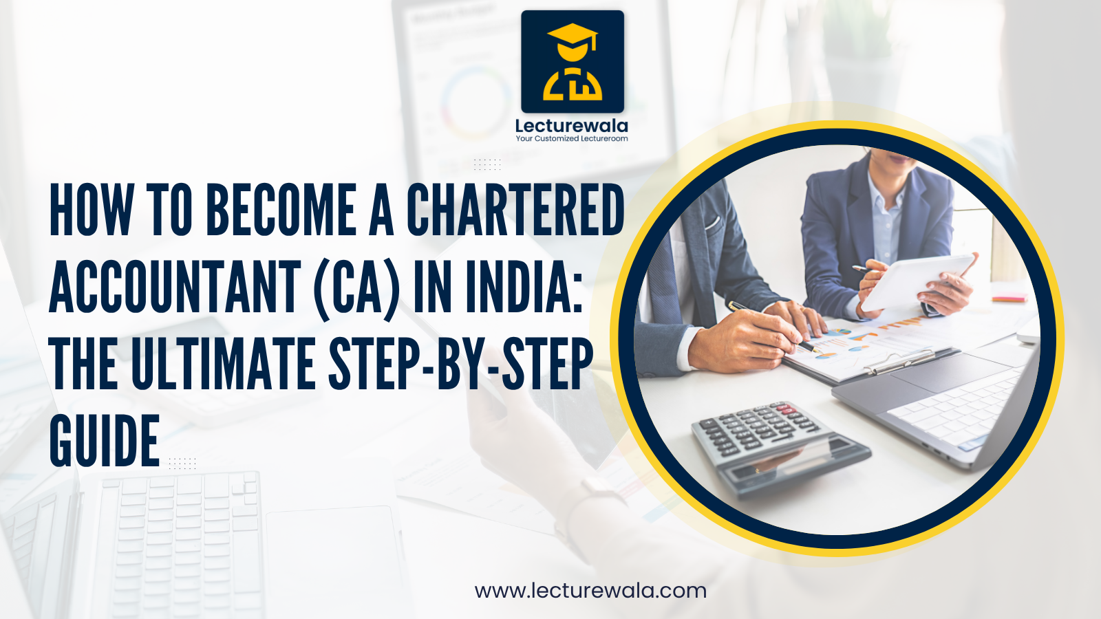 How to Become a Chartered Accountant (CA) in India: The Ultimate Step ...