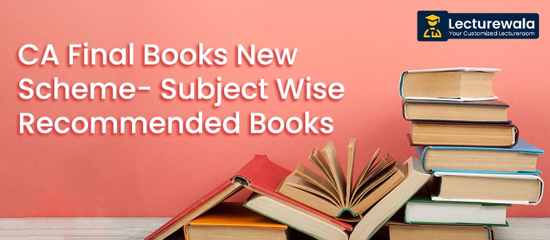 CA Final Books New Scheme- Subject Wise Recommended Books