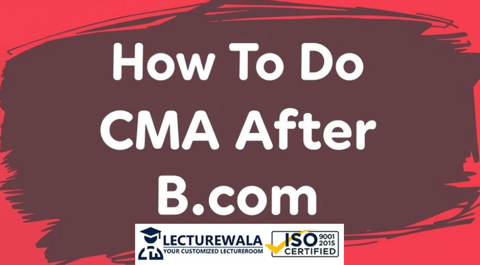How To Do CMA After B.com