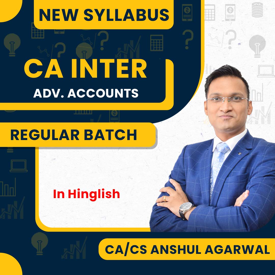 CA/CS Anshul Agarwal Advanced Accounting Regular batch For CA Inter