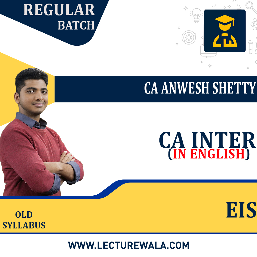 CA Inter EIS In English Regular Course By CA Anwesh Shetty